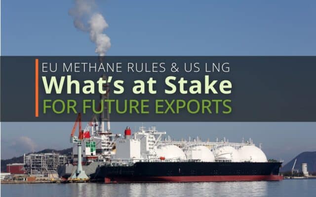 EU Methane Rules and US LNG: What's at State for Future Exports| Encino ...